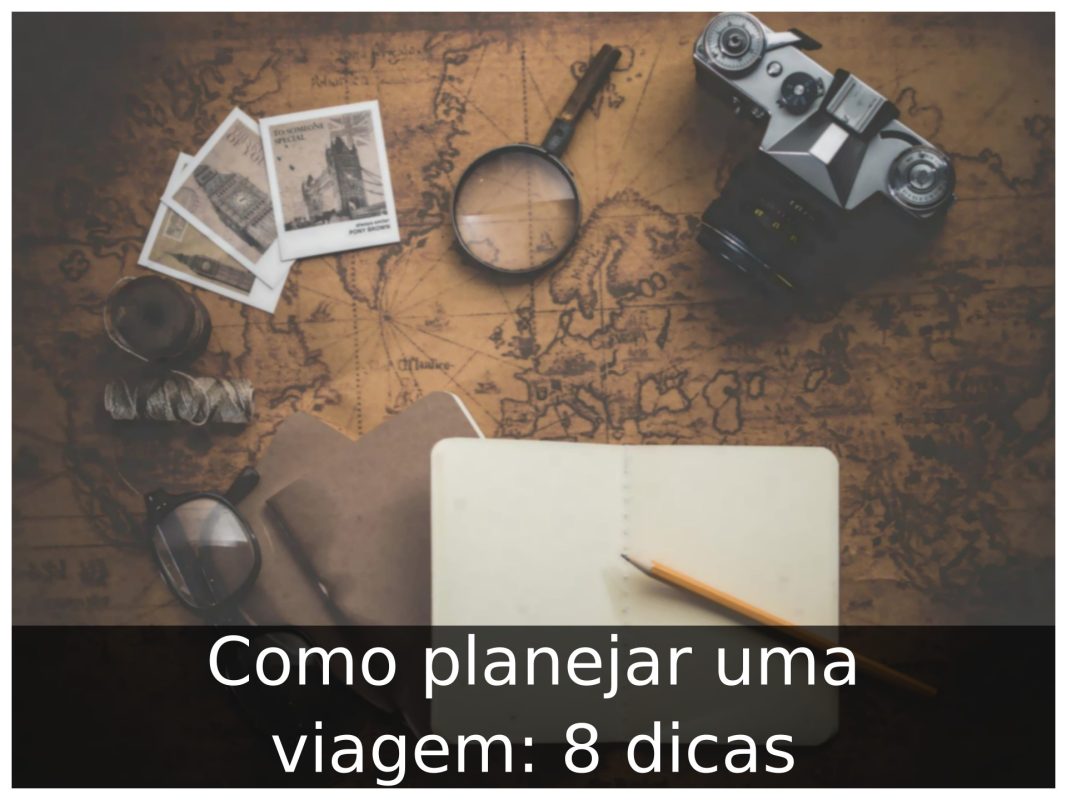 Como planejar uma viagem: 8 dicas - Portal Útil Como planejar uma viagem: 8 dicas - Portal Útil