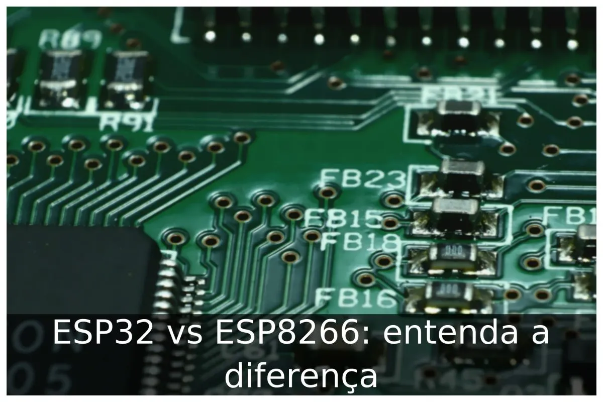 Esp32 Vs Esp8266 Entenda A Diferença Portal Útil