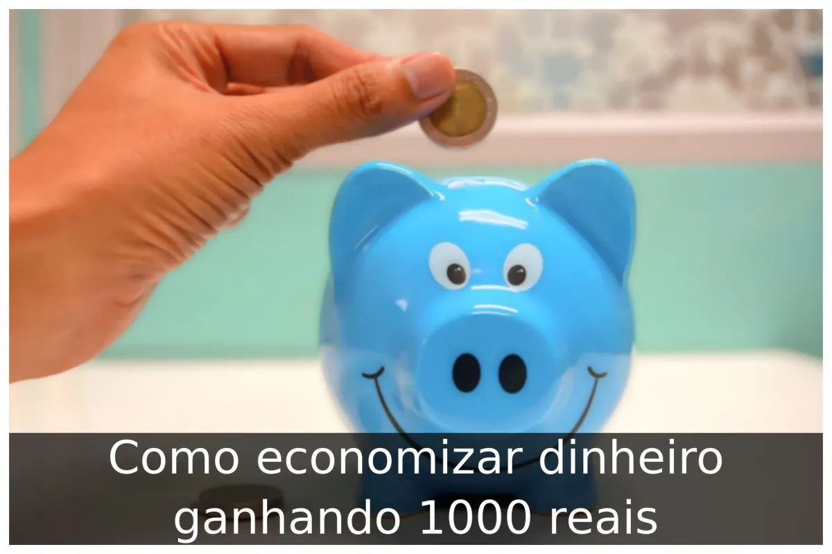 Como economizar dinheiro ganhando 1000 reais - Portal Útil