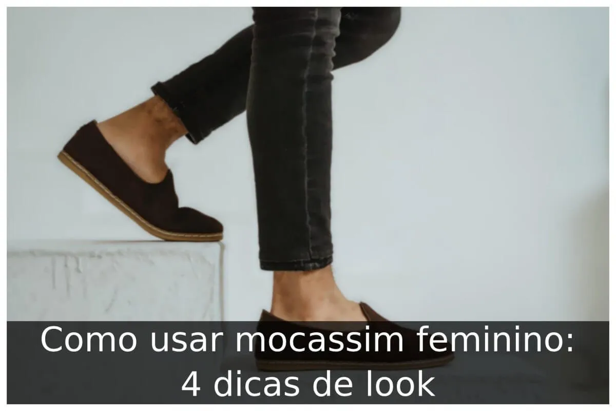 Como usar mocassim feminino: 4 dicas de look - Portal Útil