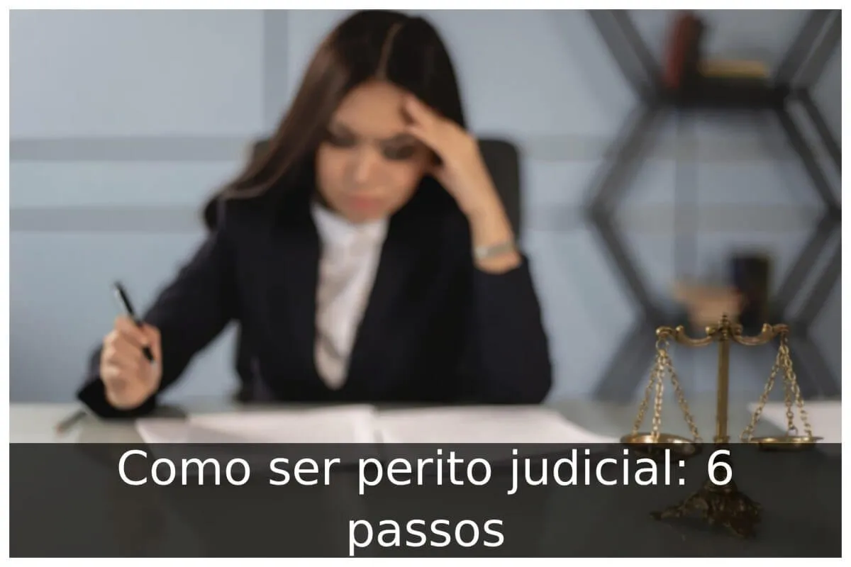 Como ser perito judicial: 6 passos - Portal Útil