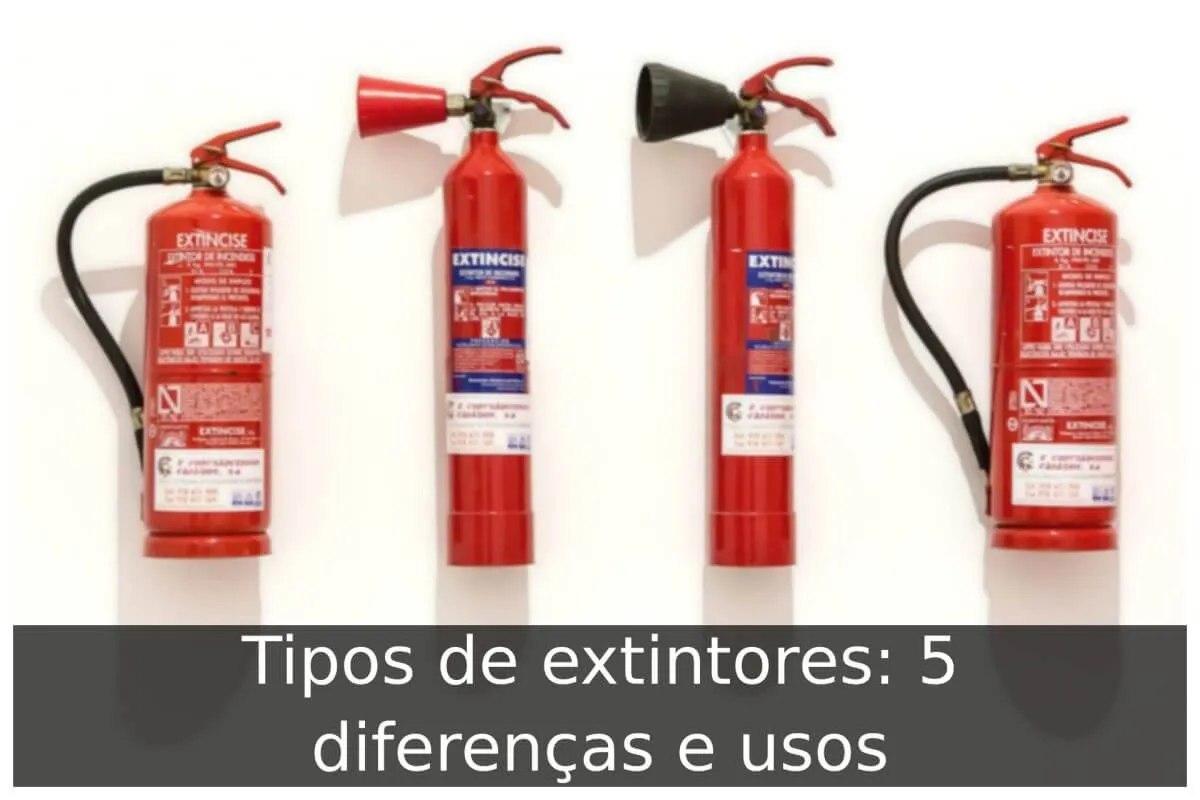 Tipos de extintores: 5 diferenças e usos - Portal Útil