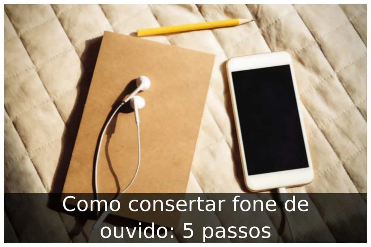 Como consertar fone de ouvido: 5 passos - Portal Útil